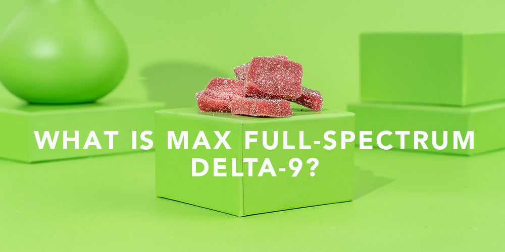 What is Max Full Spectrum Delta-9? – Straight Hemp